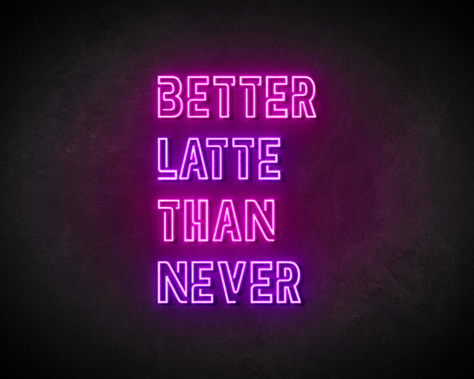 LED Neon Sign Better Latte Then Never - The Neon Company - NO