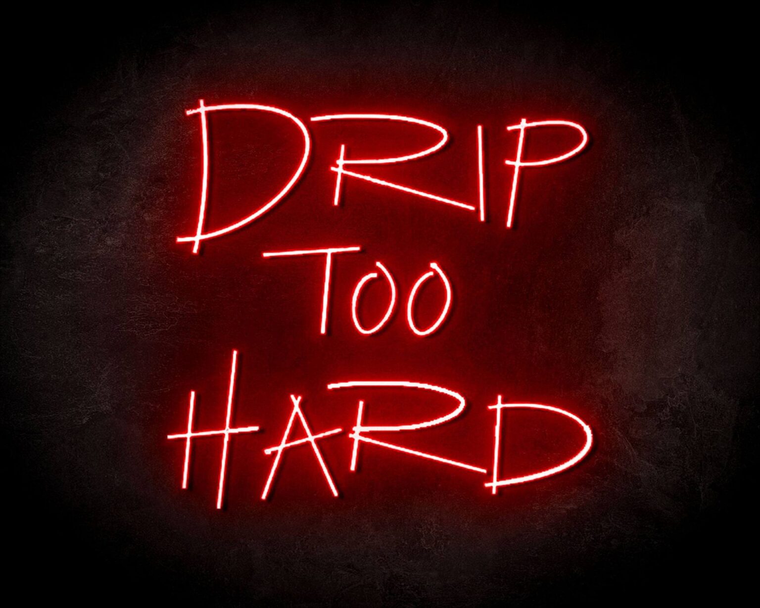 LED Neon Sign Drip Too Hard - The Neon Company - NO